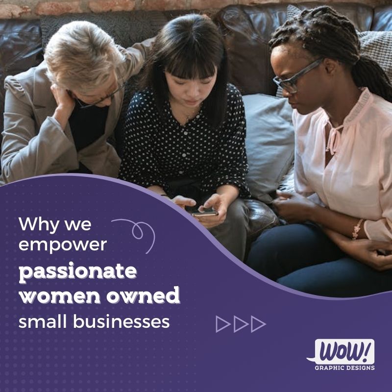 Why We Empower Passionate Women-Owned Small Businesses